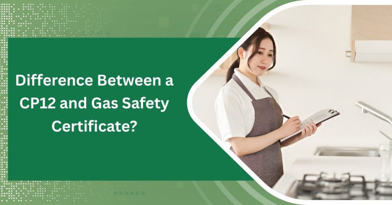 Difference Between a CP12 and Gas Safety Certificate? - Landlord ...